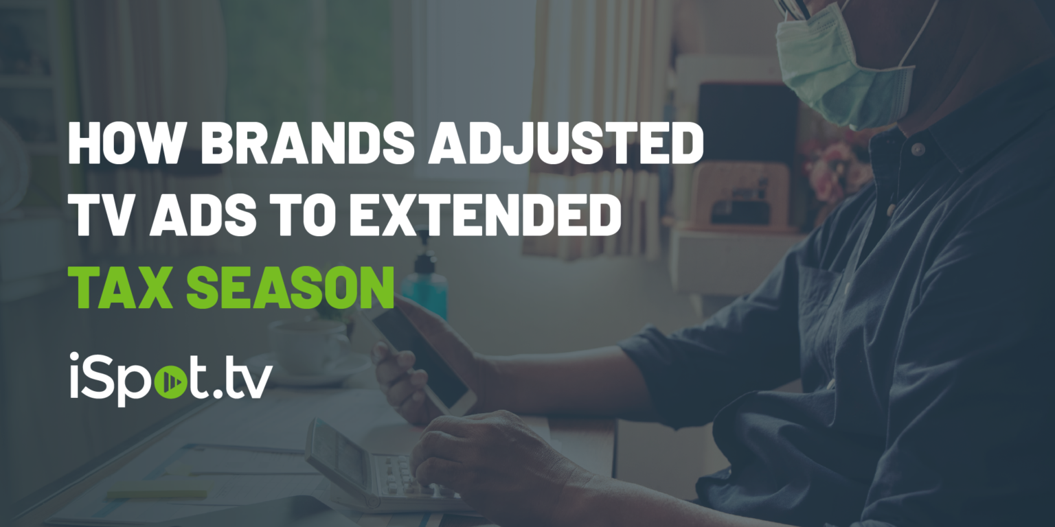 How Brands Adjusted TV Ads to Extended Tax Season